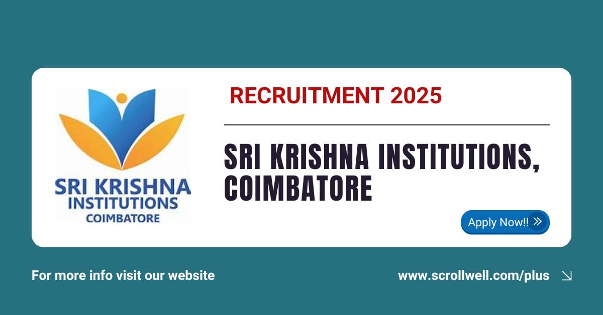 Recruitment at Sri Krishna Institutions, Coimbatore - Scrollwell